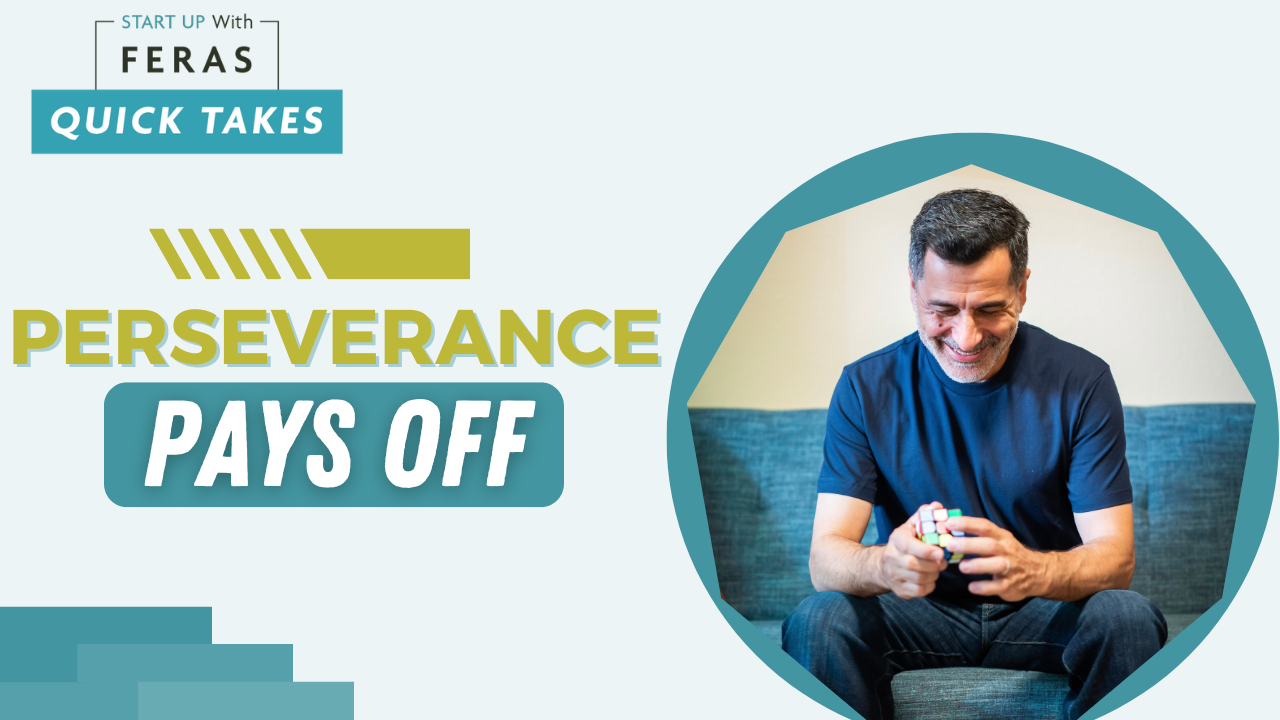 Perseverance Pays Off as an Entrepreneur | Start Up With Feras
