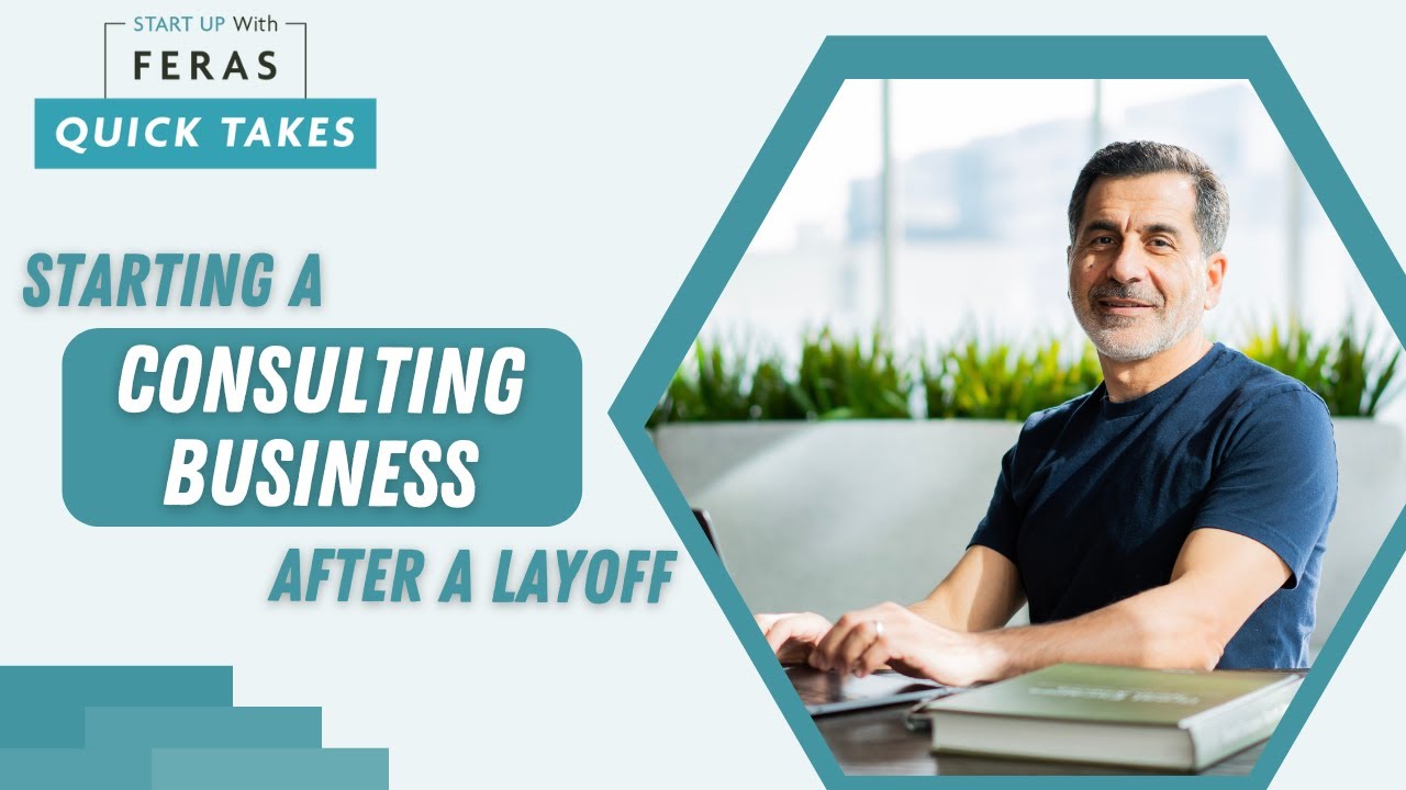 Start a Consulting Business After a Layoff | Start Up With Feras